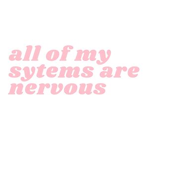"all of my systems are nervous" Sticker for Sale by Meankitten | Redbubble