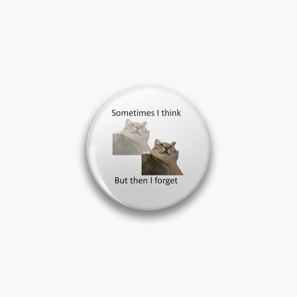 "Sometimes I think but then I forget - Cat Meme " Sticker for Sale by ...