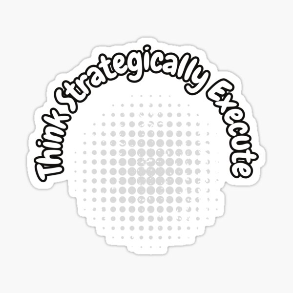 "Think Strategically Execute" Sticker for Sale by bvdesignart | Redbubble