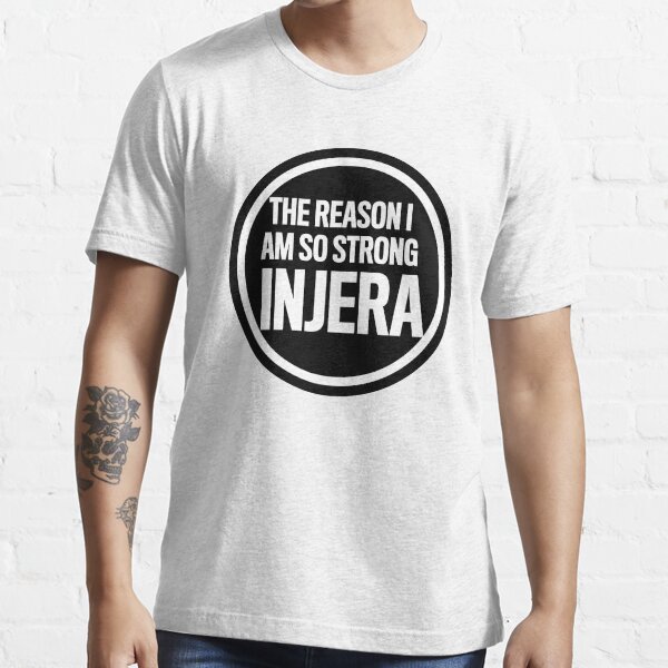 "The Reason I am so Strong - Injera / Black & White" T-shirt for Sale ...