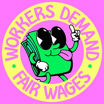 "Workers Demand Fair Wages - Minimum Wage" Sticker for Sale by ...