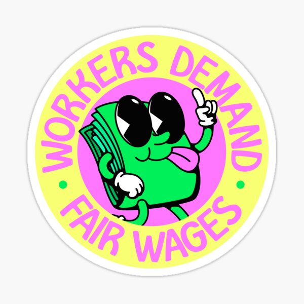 "Workers Demand Fair Wages - Minimum Wage" Sticker for Sale by ...