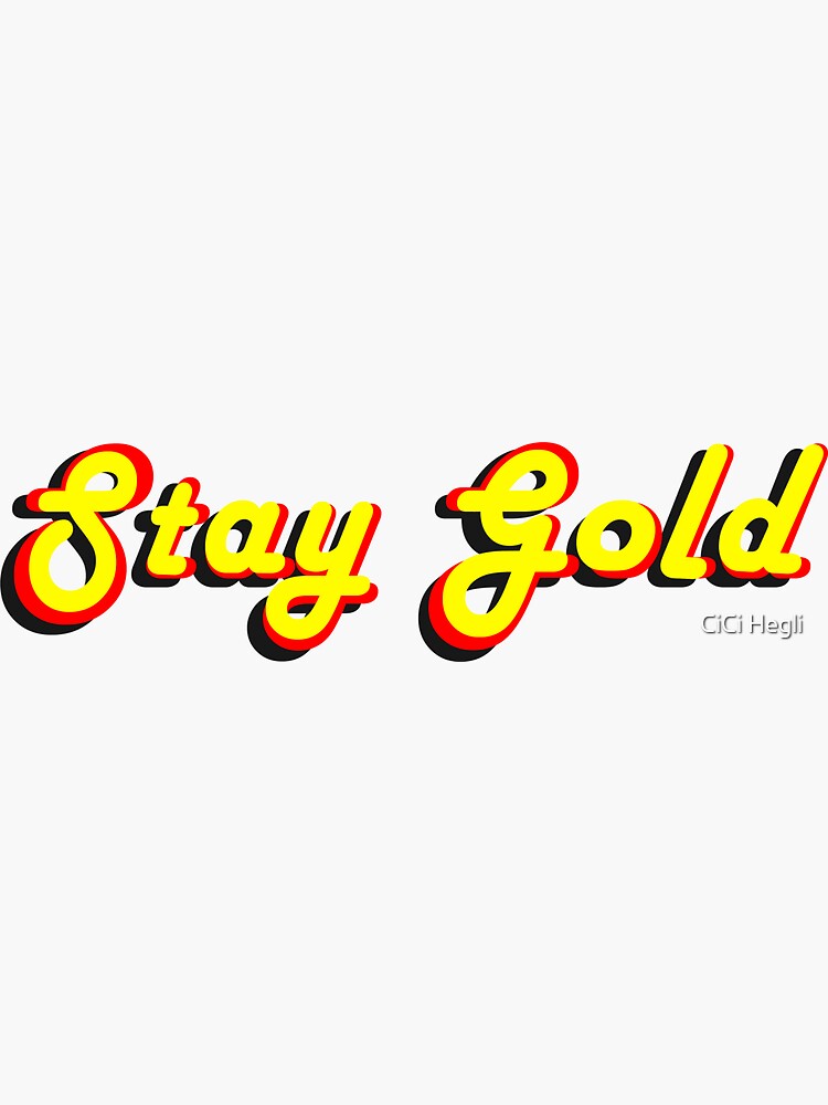 "Stay Gold" Sticker for Sale by CiCi-Hegli | Redbubble