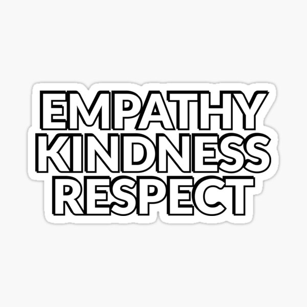 " Empathy Kindness Respect" Sticker for Sale by IdeasForArtists | Redbubble