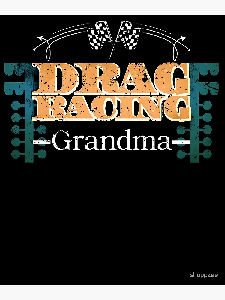 "Grandma Drag Racing Funny Car Stock Car Fuel" Poster for Sale by ...