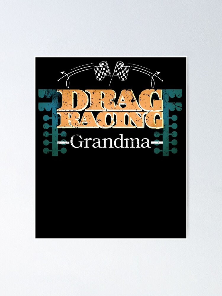 "Grandma Drag Racing Funny Car Stock Car Fuel" Poster for Sale by ...