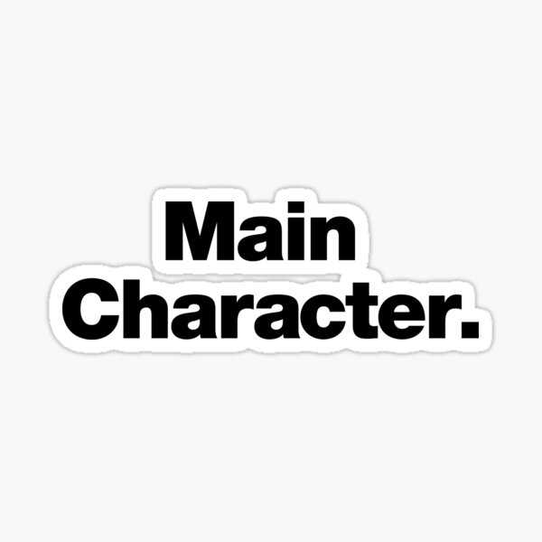 "Main Character." Sticker for Sale by chestify | Redbubble