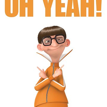 "Oh Yeah! - Vector from Despicable Me" Poster for Sale by Stylish ...