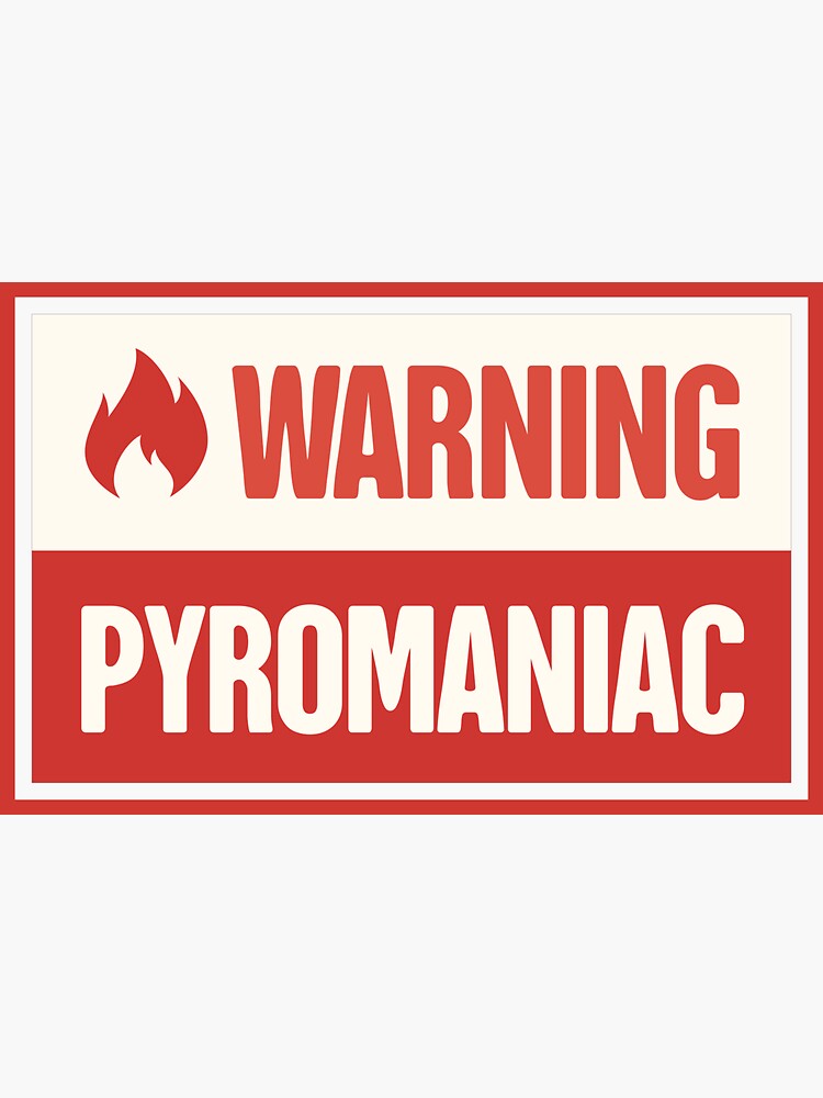 "Funny Pyromaniac Fire Gift" Sticker for Sale by ethandirks | Redbubble
