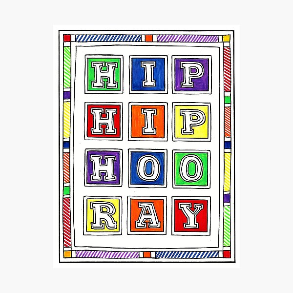 "HIP, HIP HOO RAY" Photographic Print by arthistorymajor | Redbubble