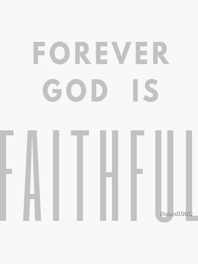 "Forever God Is Faithful" Sticker for Sale by Roland1980 | Redbubble