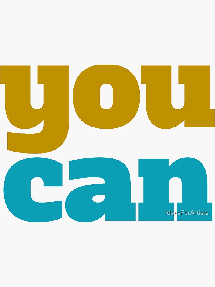 "YOU CAN" Sticker by IdeasForArtists | Redbubble