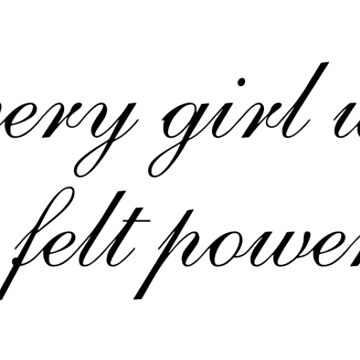 "Powerless quote - "For every girl who has ever felt powerless ...