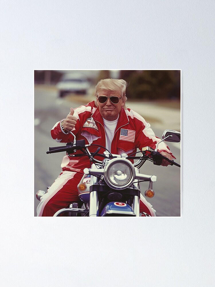 "Donald Trump Riding 80s Motorcycle" Poster for Sale by MAGA-Goods ...