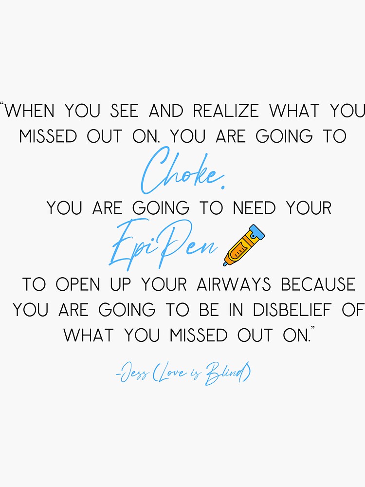 "You Are Going to Choke - Love is Blind Jess EpiPen Quote" Sticker for ...