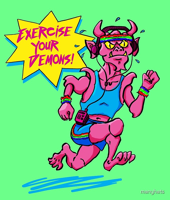"Exercise Your Demons!" by manyhats | Redbubble