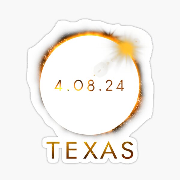 "Texas Total Solar Eclipse April 8 2024 Texas Solar Eclipse" Sticker ...