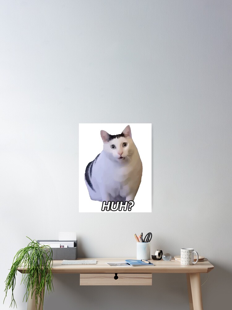 "Huh Cat Meme Funny" Poster for Sale by IcePools | Redbubble