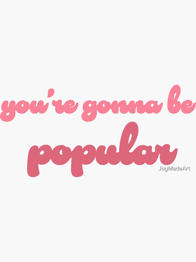 "Your Gonna Be Popular (Wicked) design" Sticker for Sale by JoyMadeArt ...