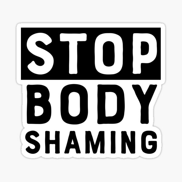 "Stop Body Shaming" Sticker for Sale by keepers | Redbubble