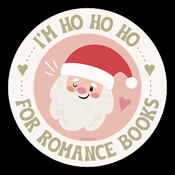 "I'm Ho Ho Ho For Romance Books / Happy Bookmas Reading Lover Kindle ...