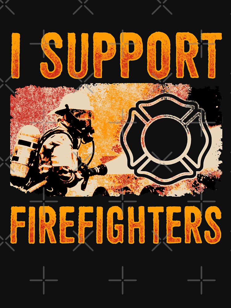 "I Support Firefighters - Firefighter Firefighter" T-shirt by anziehend ...