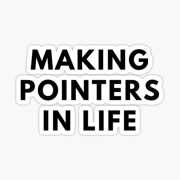 "Making Pointers in Life (Dark Mode)" Sticker for Sale by NewGunta ...
