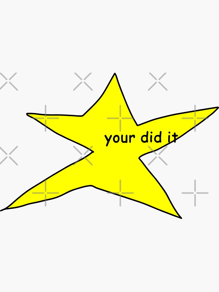 "Your Did It Meme Star" Sticker for Sale by funkyst | Redbubble