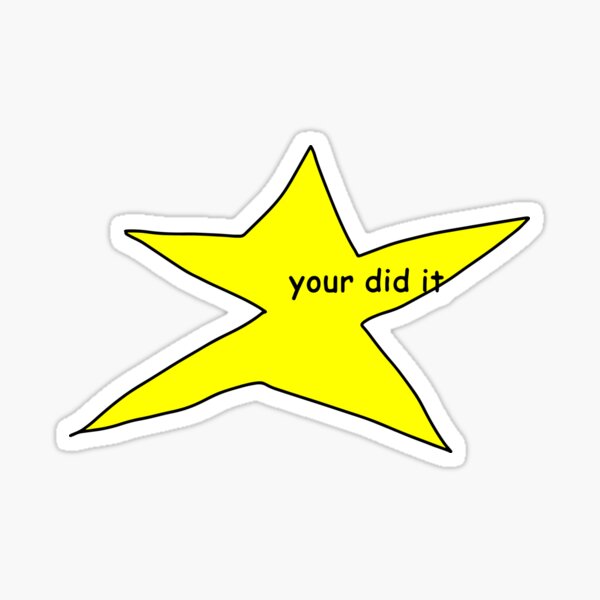 "Your Did It Meme Star" Sticker for Sale by funkyst | Redbubble