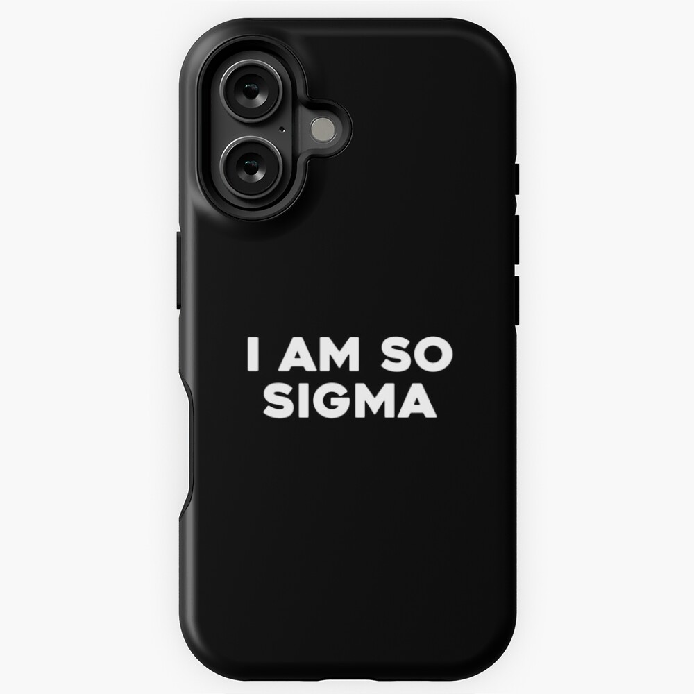 "I Am So Sigma. Cringe Sigma Male Quote. Viral Social Media Alpha Male ...
