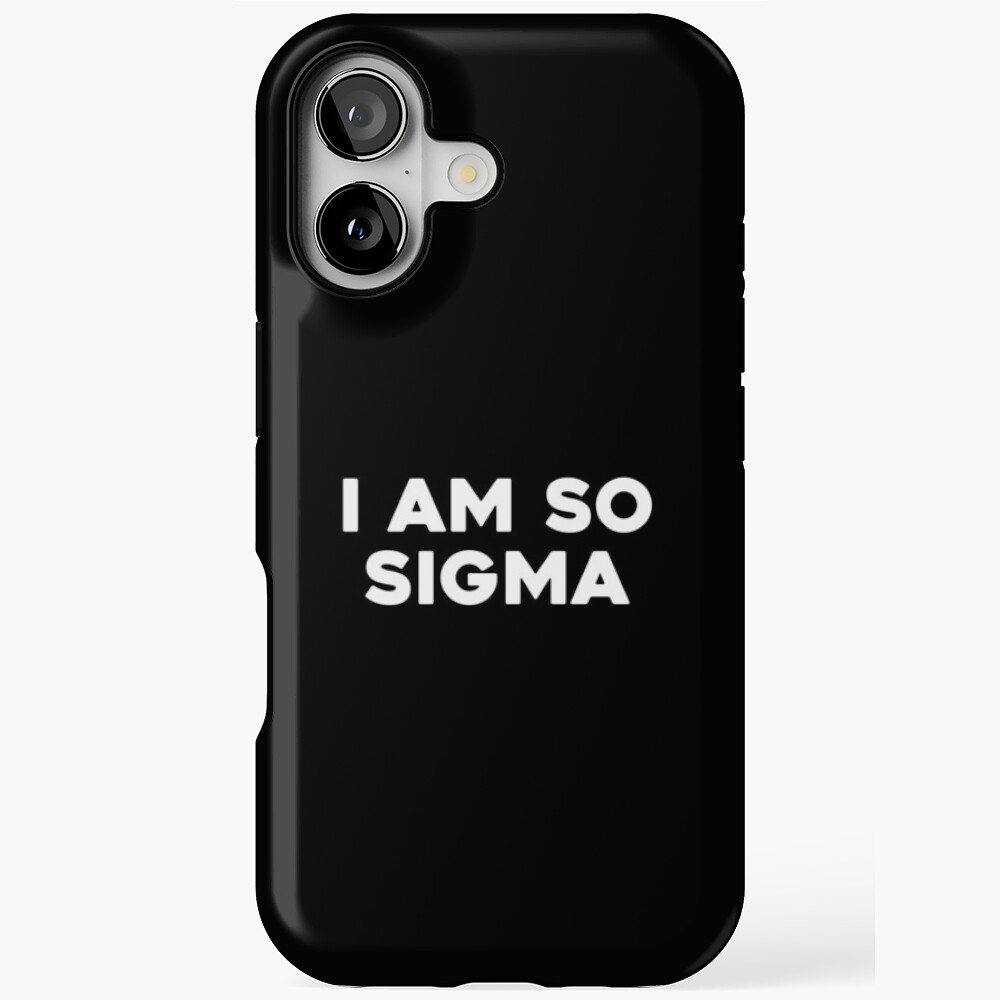 "I Am So Sigma. Cringe Sigma Male Quote. Viral Social Media Alpha Male ...