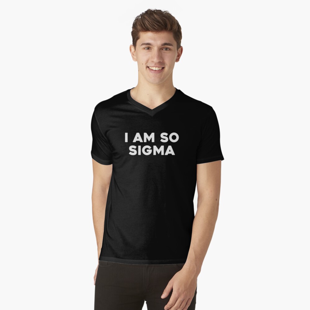 "I Am So Sigma. Cringe Sigma Male Quote. Viral Social Media Alpha Male ...