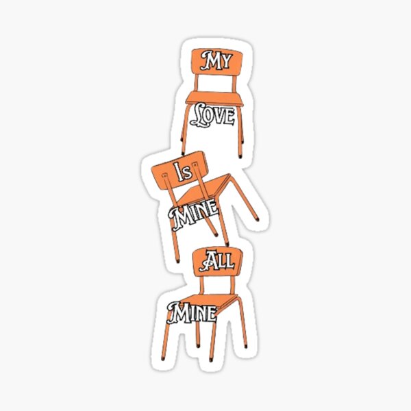 "Mitski My Love Mine All Mine Chairs" Sticker for Sale by smokeyhan ...