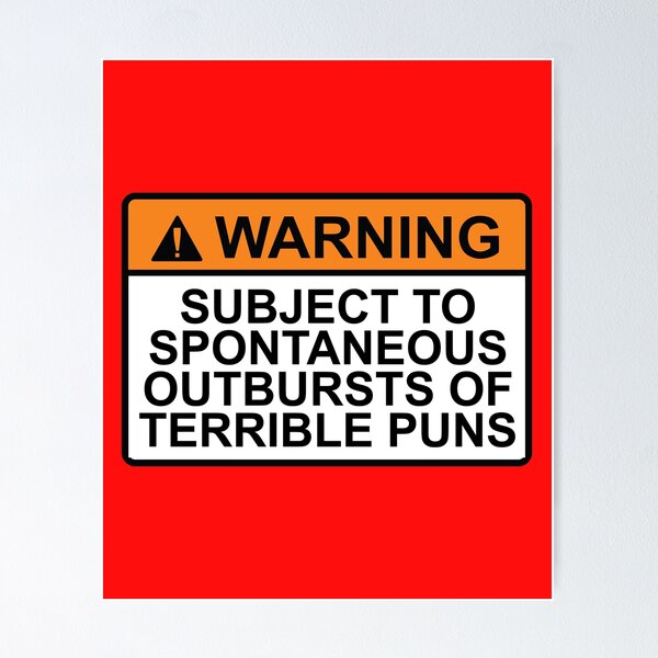 "WARNING: SUBJECT TO SPONTANEOUS OUTBURSTS OF TERRIBLE PUNS" Poster for ...
