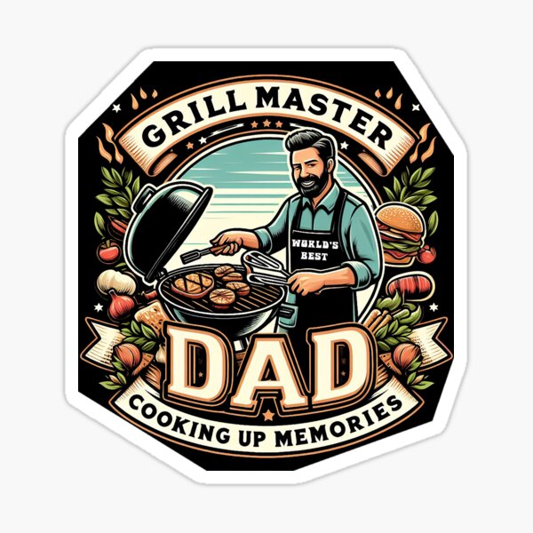 "Grill Master Dad Cooking Up Memories (World's Best)" Sticker for Sale ...