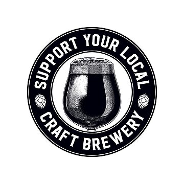 "SUPPORT YOUR LOCAL CRAFT BREWERY" Sticker for Sale by Thomas Byrne ...
