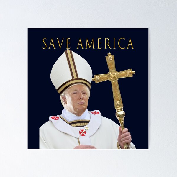 "SAVE AMERICA | Saint Donald Trump" Poster for Sale by pharaoh618 ...