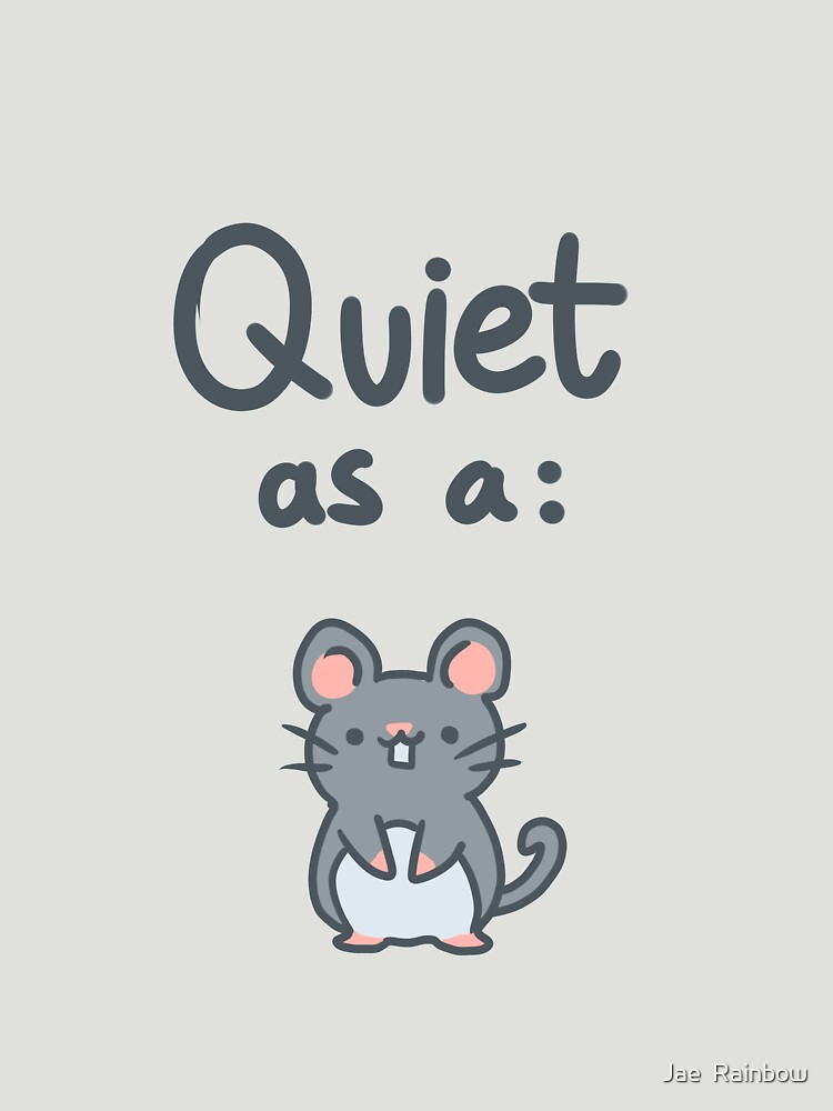 "Quiet as a mouse- Cute Pun" Essential T-Shirt for Sale by Jae Rainbow ...