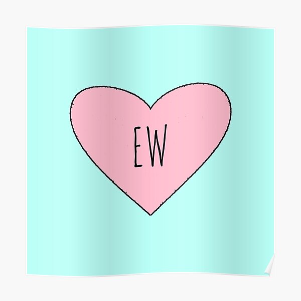 "Ew" Poster for Sale by marynesrala | Redbubble
