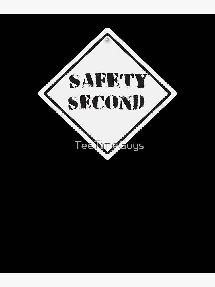 "Safety Second" Poster by TeeTimeGuys | Redbubble