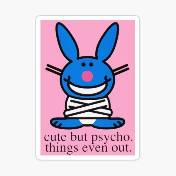 "Happy Bunny “cute but psycho things even out” #2 " Sticker for Sale by ...