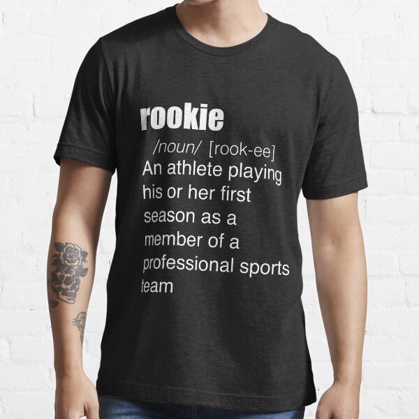 "Rookie Definition " T-shirt for Sale by Z-Bash | Redbubble | rookie t ...
