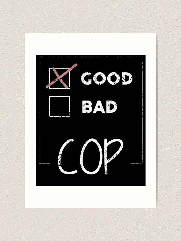 "Funny Police T Shirt Good Cop Bad Cop" Art Print by shoppzee | Redbubble