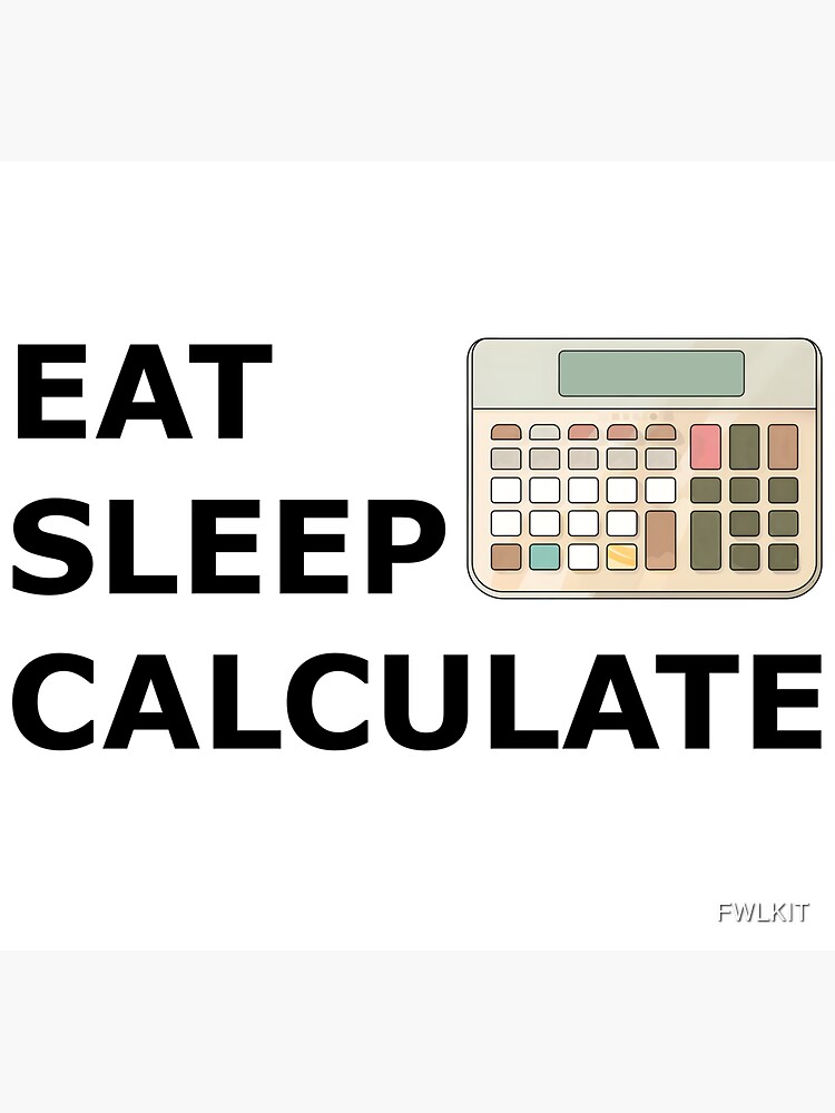 "Math enthusiast lifestyle meme - Eat Sleep Calculate" Sticker for Sale ...