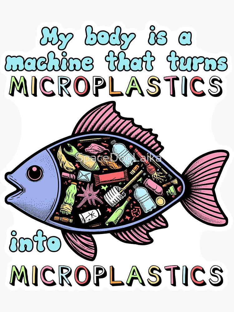 "My Body Is A Machine That Turns Microplastics Into Microplastics ...