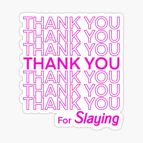 "Thank You for Slaying" Sticker for Sale by bttrwthapn | Redbubble