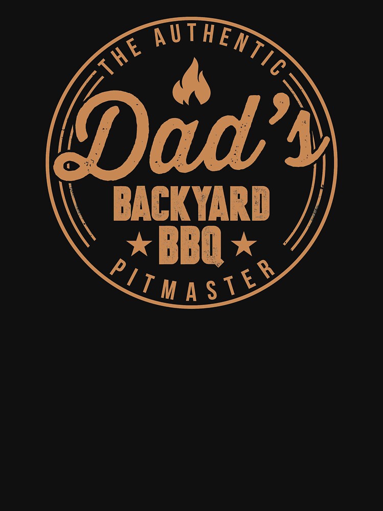 "Dad's Backyard BBQ The Authentic Pitmaster Father" T-shirt by BUBLTEES ...