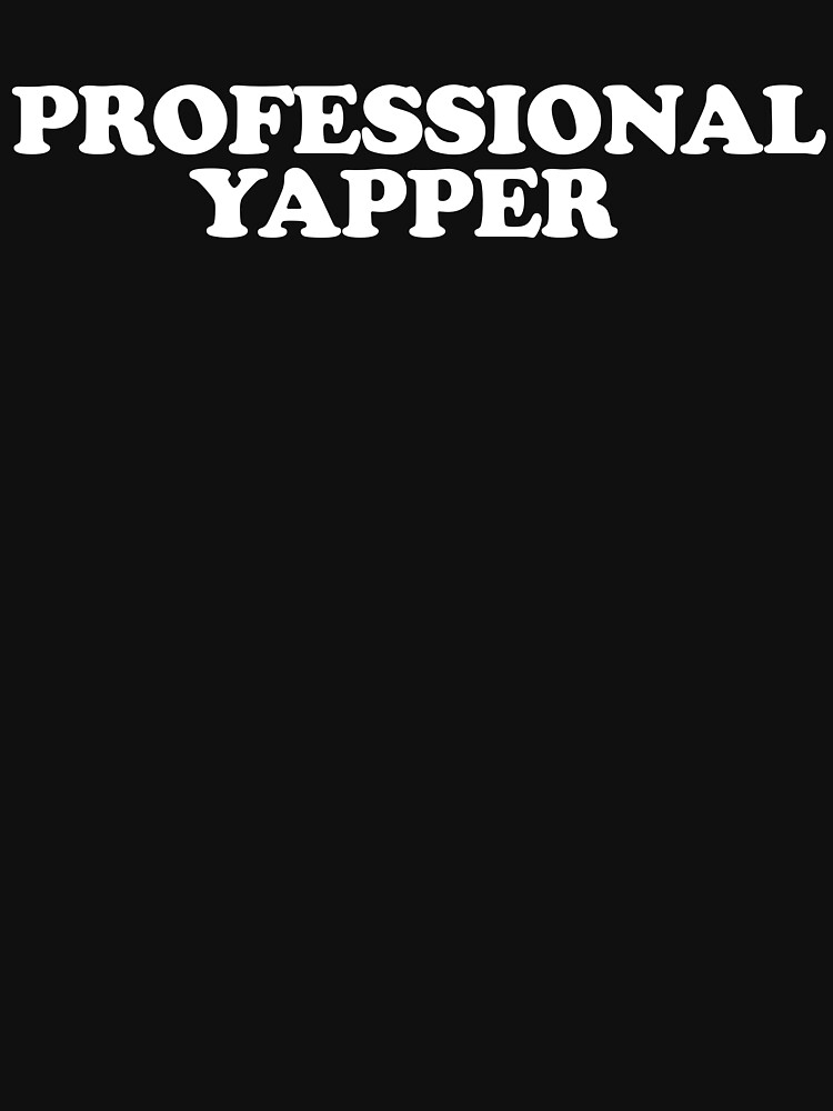 "Professional Yapper, What Is Bro Yapping About, Certified Yapper Slang ...