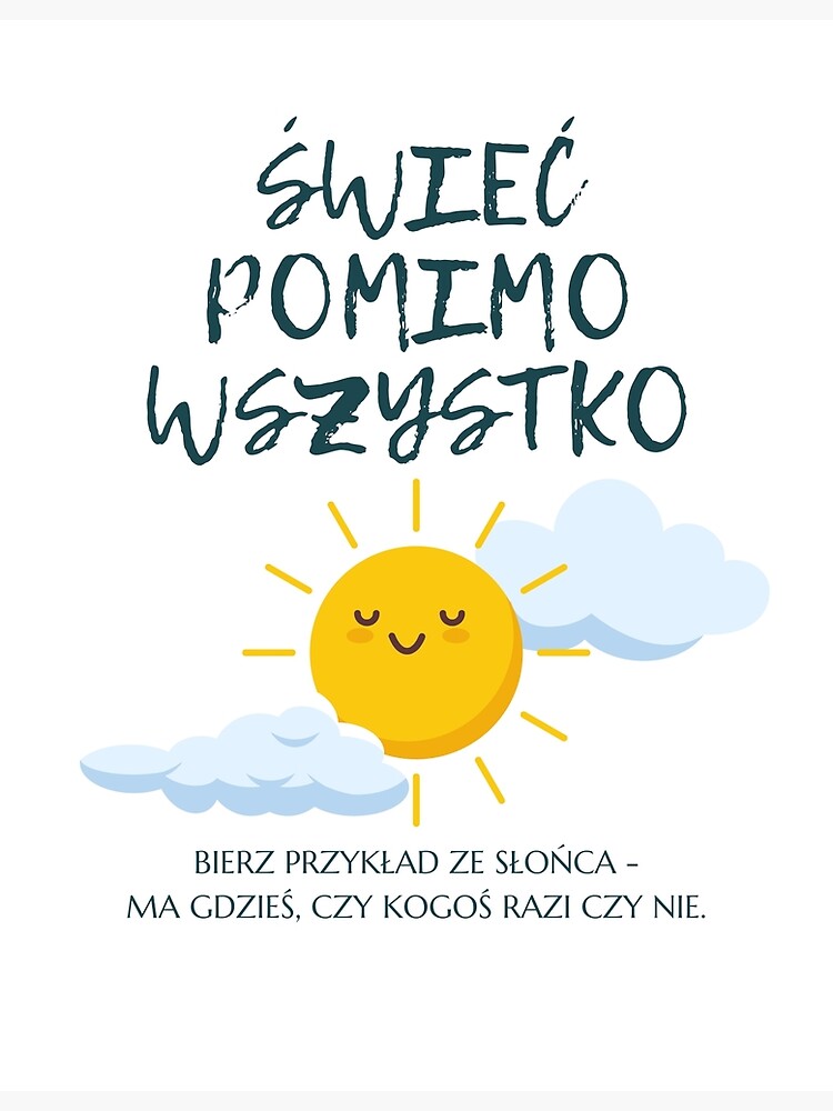"Świeć Pomimo Wszystko. Bierz przykład ze słońca - ma gdzieś czy kogoś ...