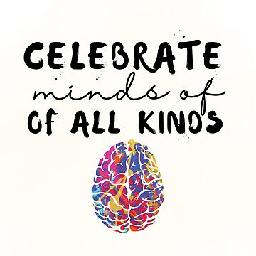 "Celebrate Minds of All Kinds" Art Print for Sale by Oreo2020 | Redbubble